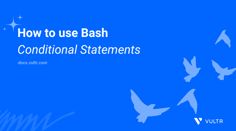 How to Use Bash Conditional Statements | Vultr Docs