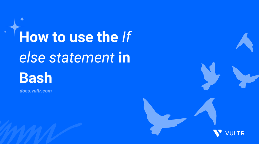 How to Use the If else Statement in Bash | Vultr Docs