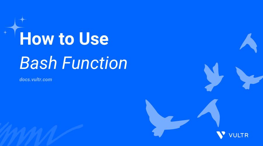 How to Use Bash Function | Vultr Docs