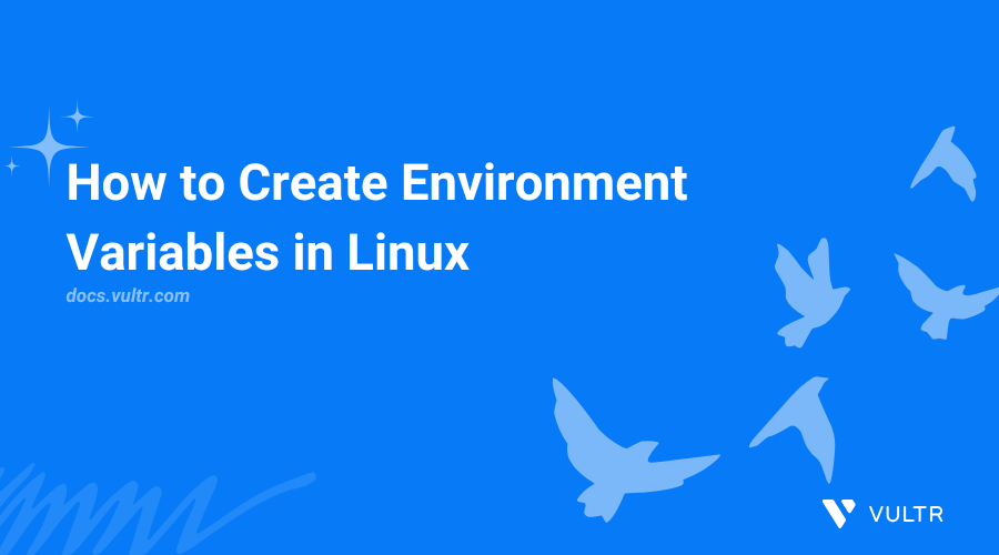 How to Create Environment Variables in Linux | Vultr Docs