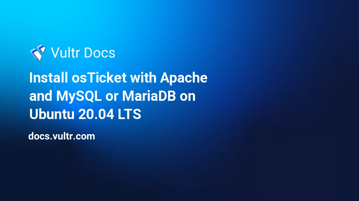 Install Osticket With Apache And Mysql Or Mariadb On Ubuntu 2004 Lts Vultr Docs 