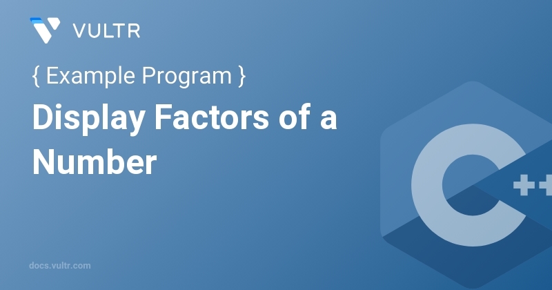 C Program To Display Factors Of A Number Vultr Docs