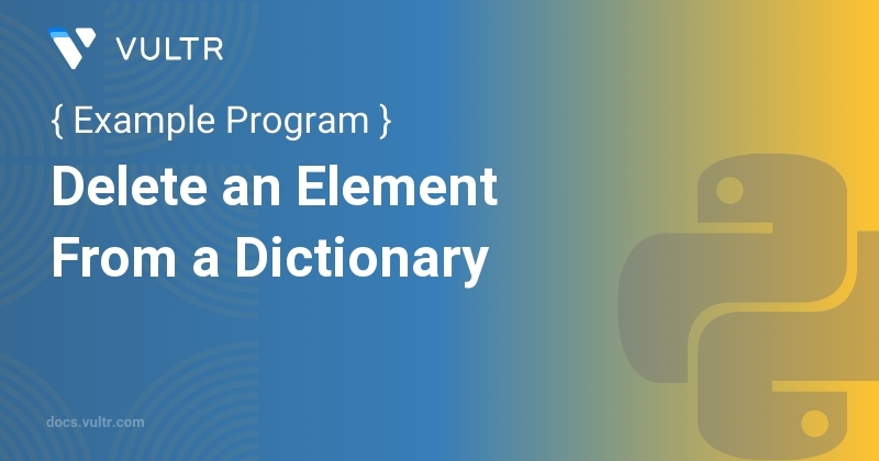 Python Program To Delete An Element From A Dictionary Vultr Docs