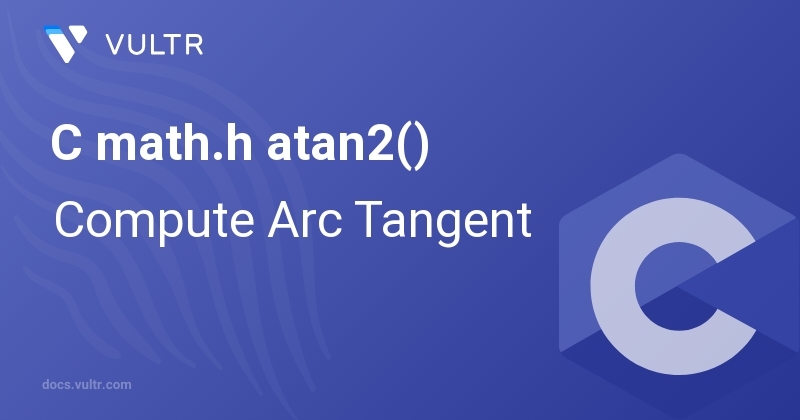 C math.h atan2() - Compute Arc Tangent | Vultr Docs