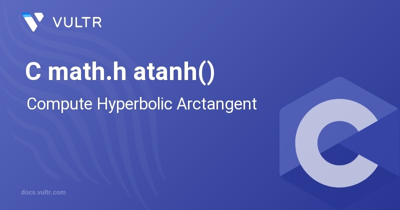 C math.h atanh() - Compute Hyperbolic Arctangent | Vultr Docs