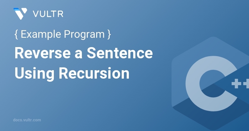 C Program To Reverse A Sentence Using Recursion Vultr Docs