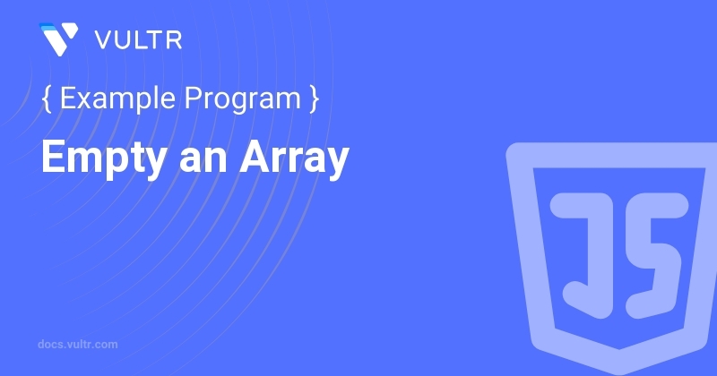 Javascript Program To Empty An Array Vultr Docs