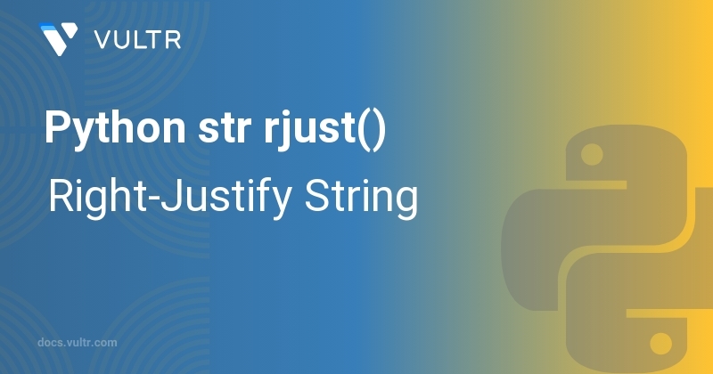 Python str rjust() - Right-Justify String | Vultr Docs Python str rjust() - Right-Justify String | Vultr Docs