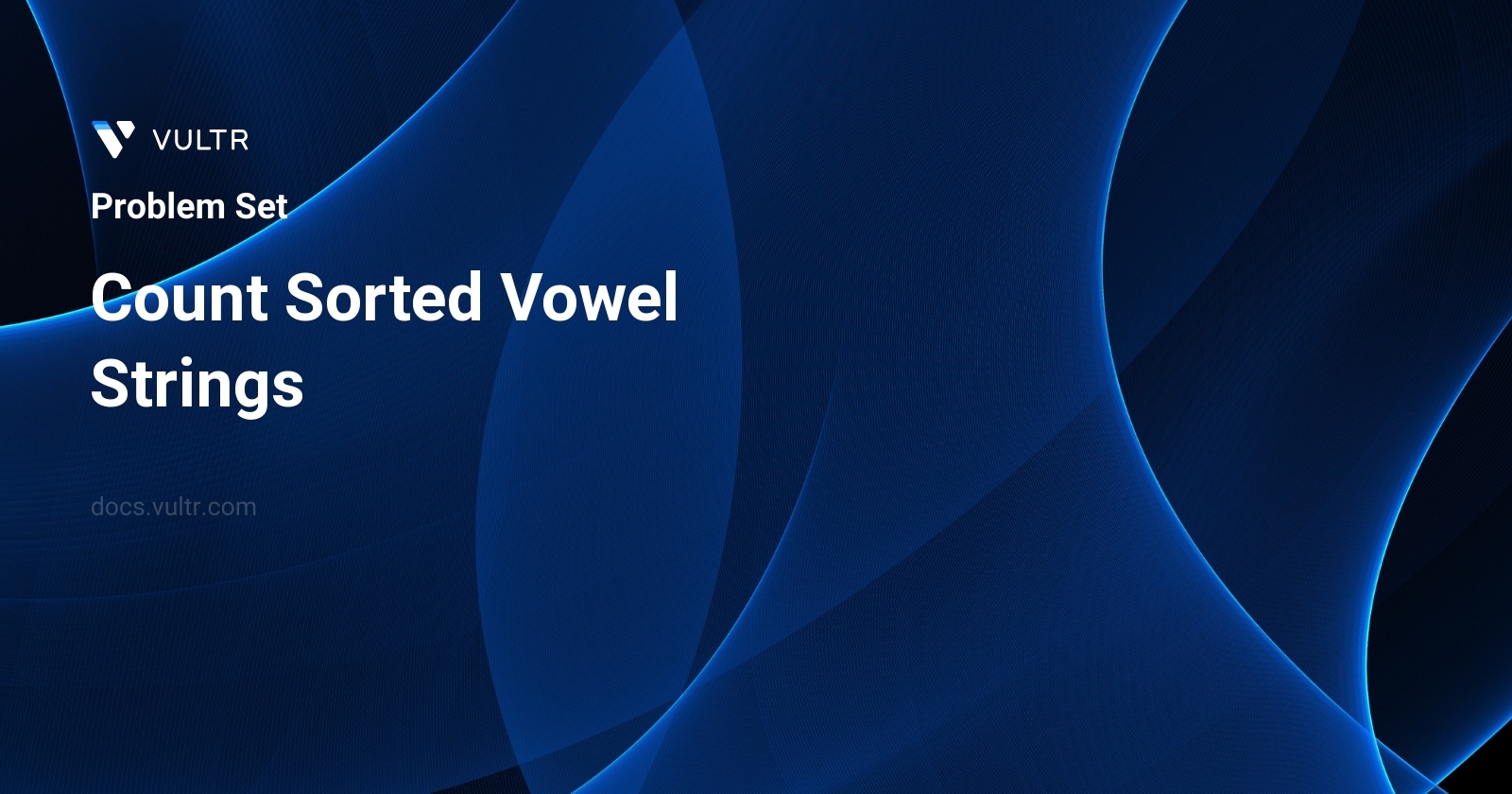 1641. Count Sorted Vowel Strings - Solutions and Explanation | Vultr Docs