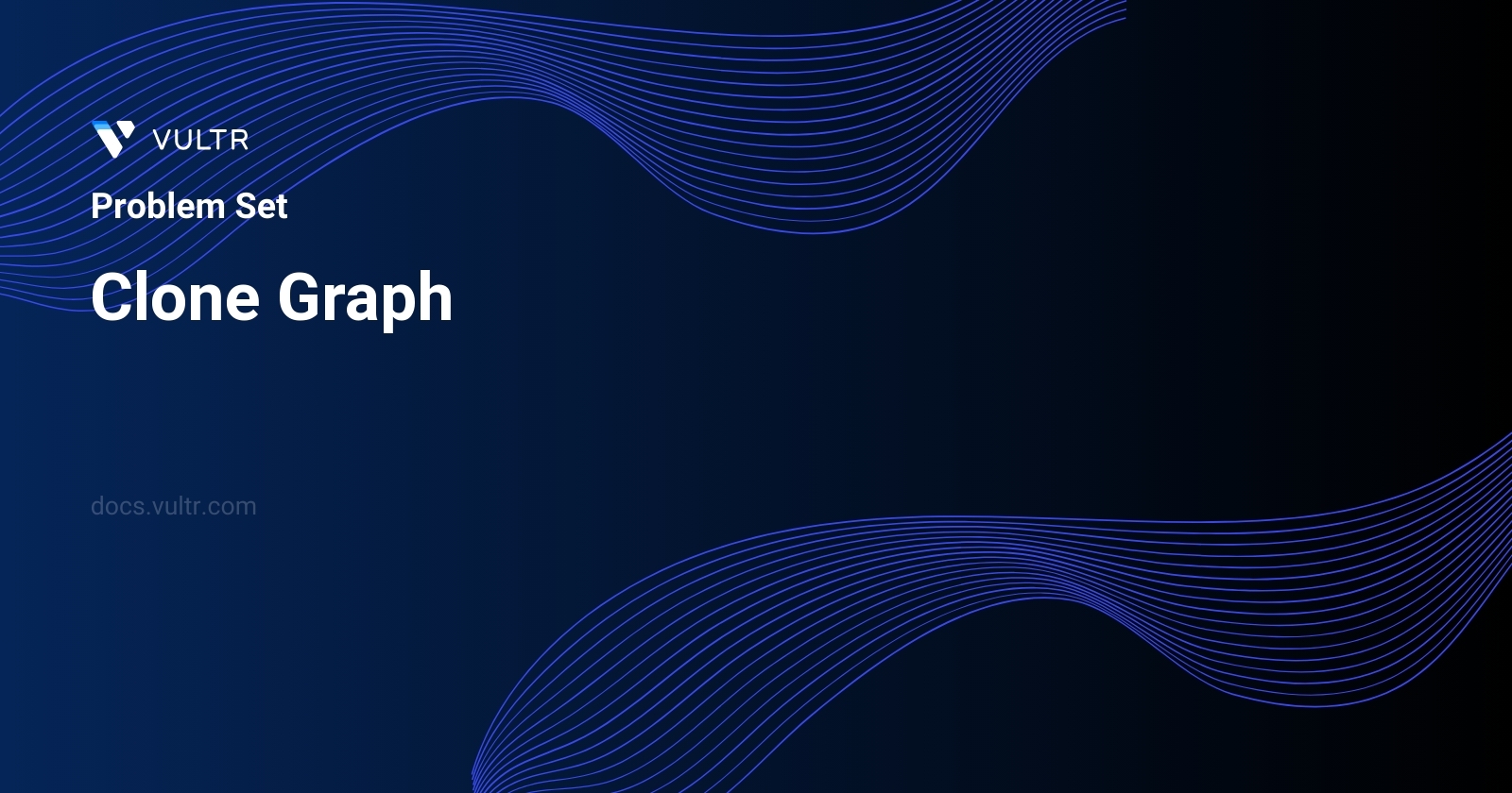 133. Clone Graph - Solutions and Explanation | Vultr Docs