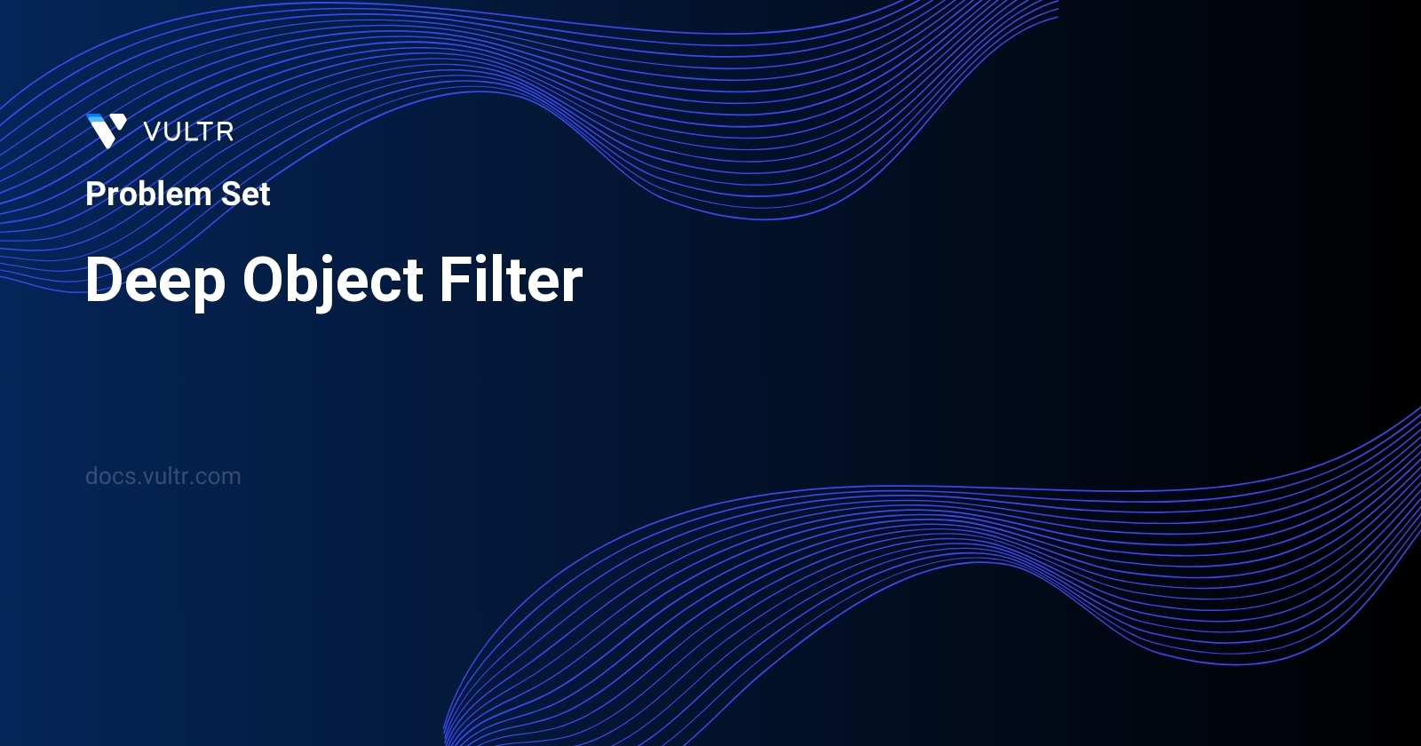 2823. Deep Object Filter - Solutions and Explanation | Vultr Docs