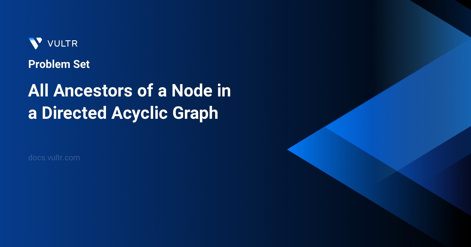 2192. All Ancestors of a Node in a Directed Acyclic Graph - Solutions and Explanation | Vultr Docs