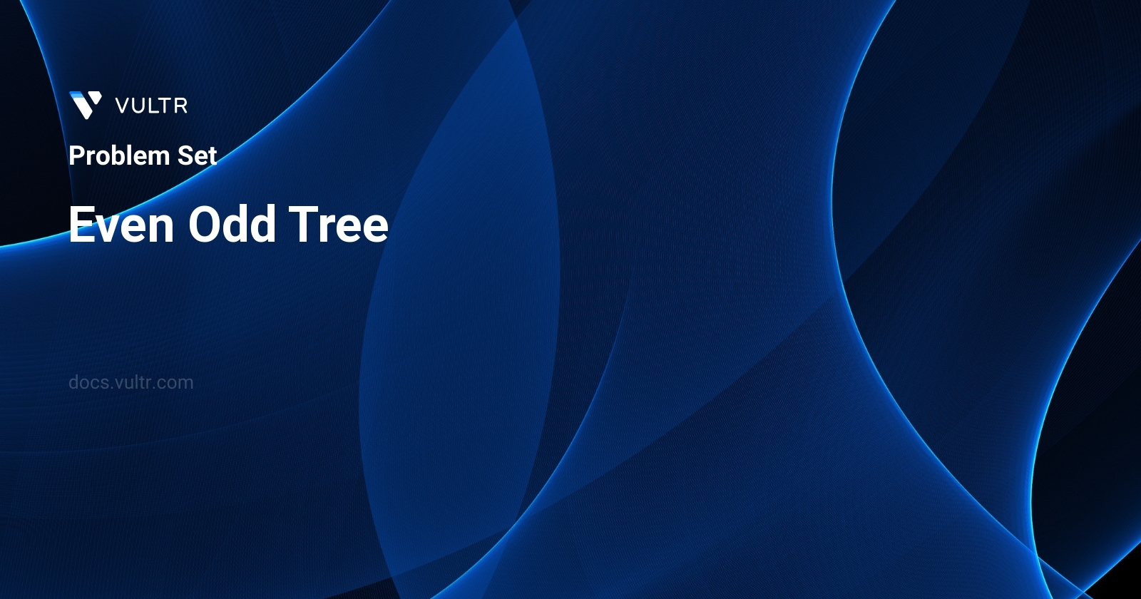 1609. Even Odd Tree - Solutions and Explanation | Vultr Docs