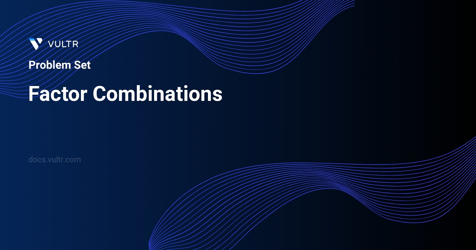 254. Factor Combinations - Solutions and Explanation | Vultr Docs