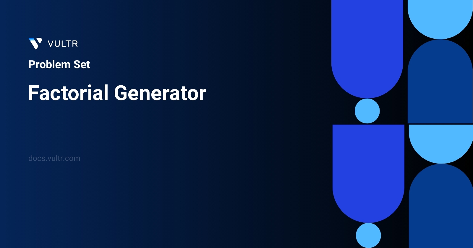 2803. Factorial Generator - Solutions and Explanation | Vultr Docs