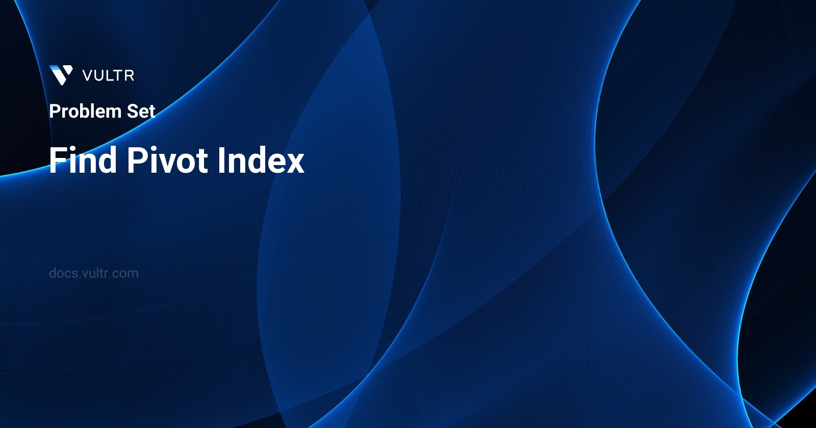 724. Find Pivot Index - Solutions and Explanation | Vultr Docs