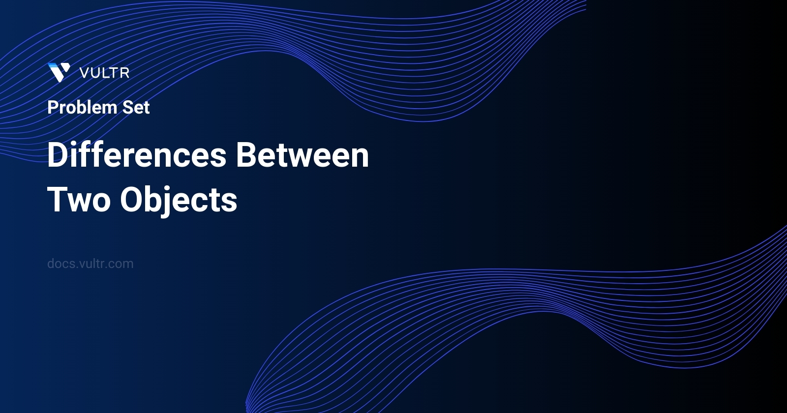 2700. Differences Between Two Objects - Solutions and Explanation | Vultr Docs