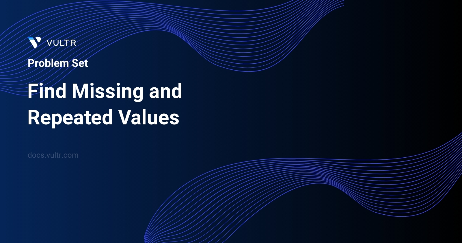 2965. Find Missing and Repeated Values - Solutions and Explanation | Vultr Docs