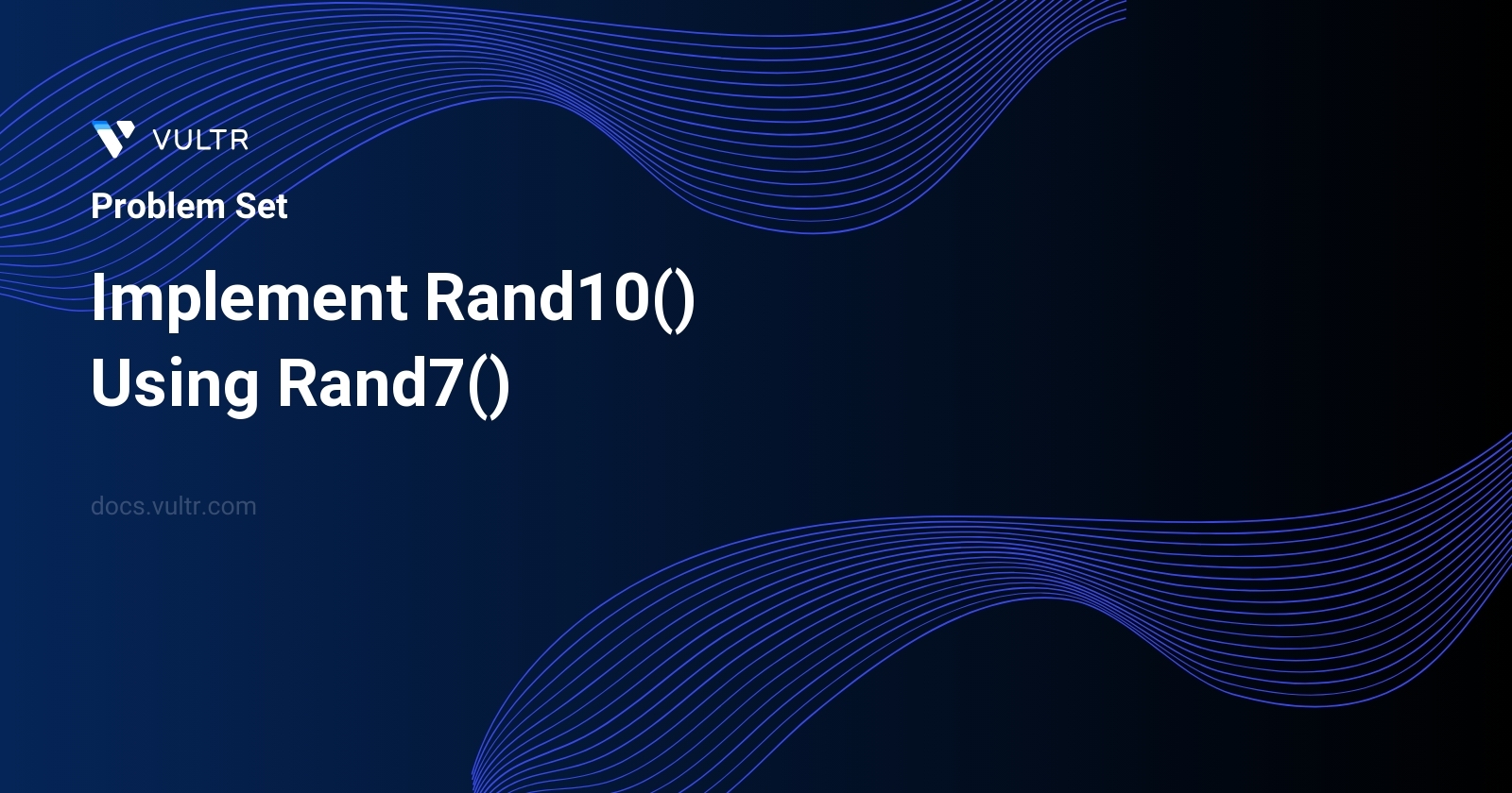 470. Implement Rand10() Using Rand7() - Solutions and Explanation | Vultr Docs
