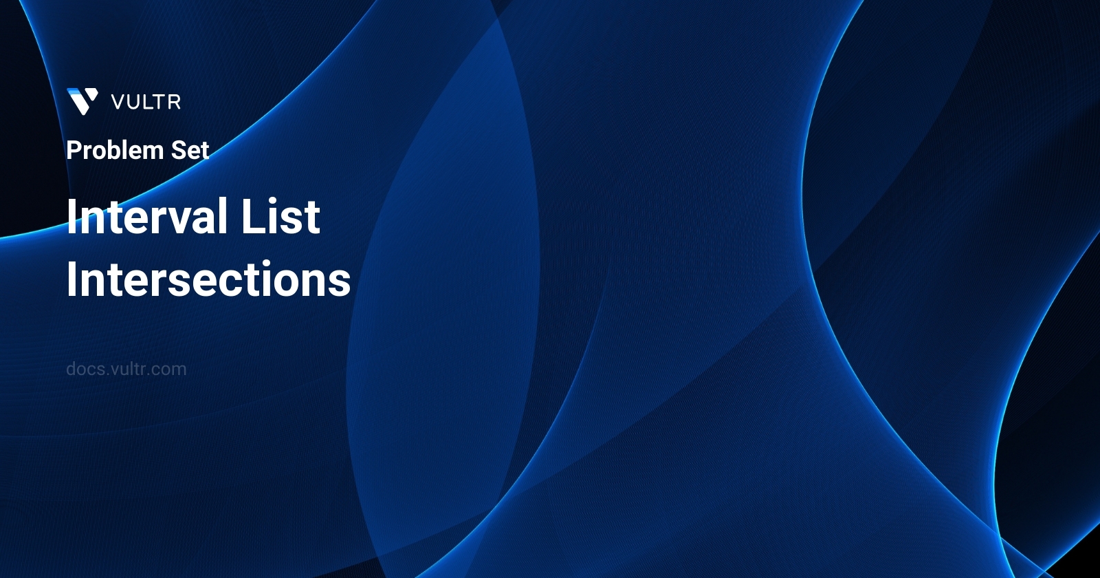 986. Interval List Intersections - Solutions and Explanation | Vultr Docs