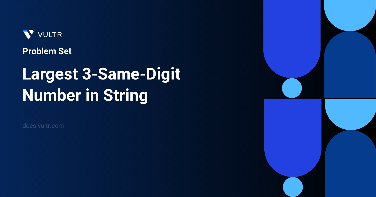 2264. Largest 3-Same-Digit Number in String - Solutions and Explanation | Vultr Docs
