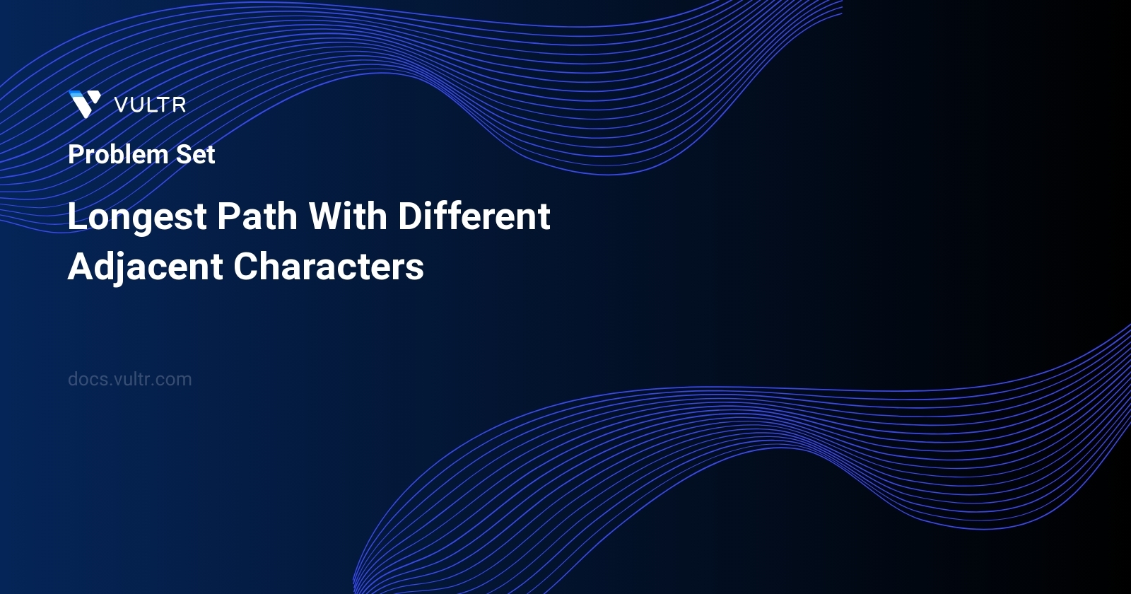 2246. Longest Path With Different Adjacent Characters - Solutions and Explanation | Vultr Docs