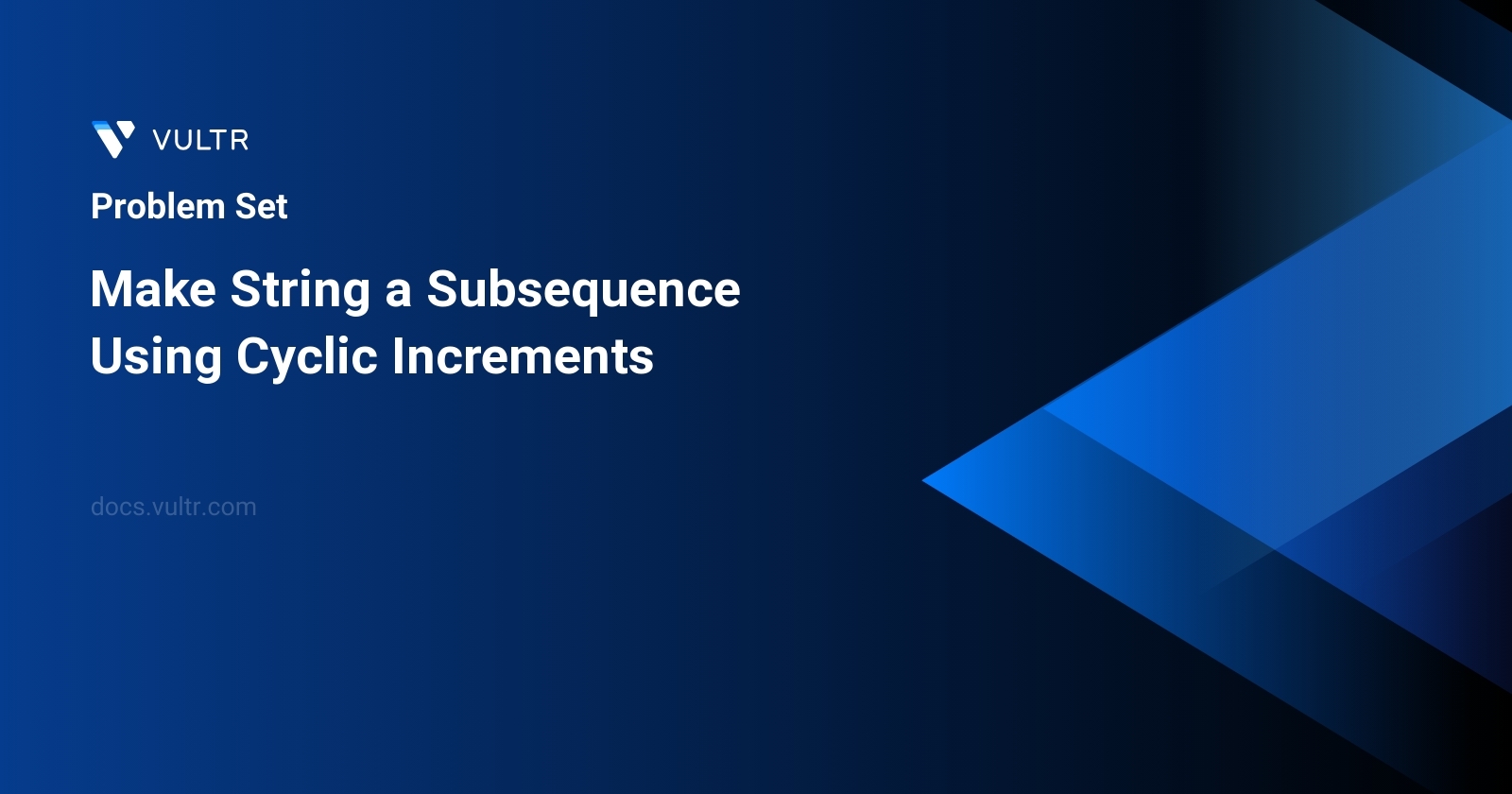 2825. Make String a Subsequence Using Cyclic Increments - Solutions and Explanation | Vultr Docs