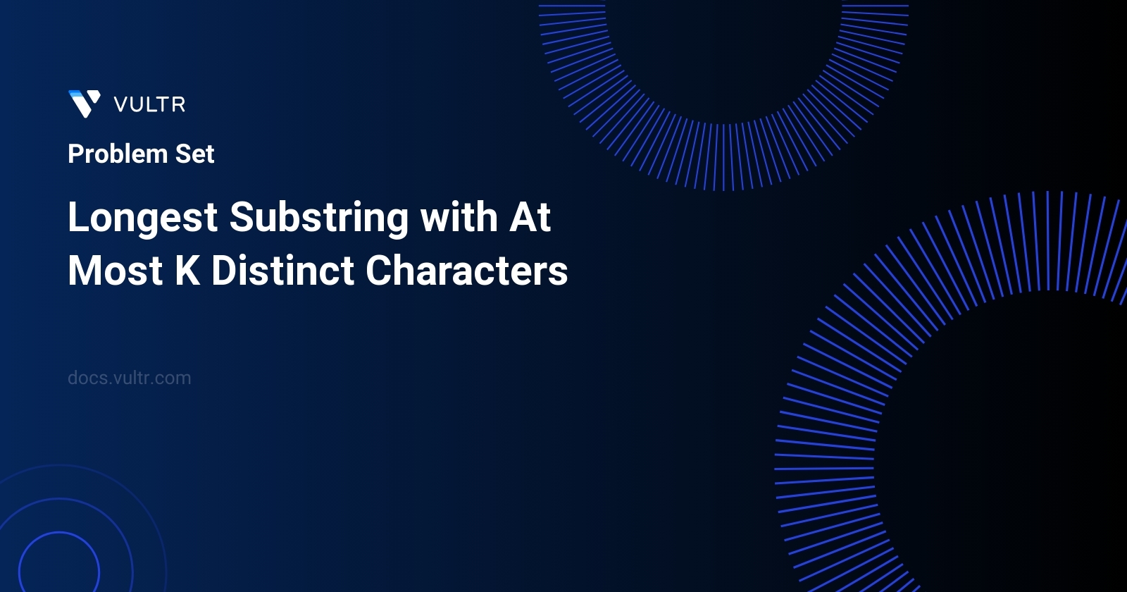 340. Longest Substring with At Most K Distinct Characters - Solutions and Explanation | Vultr Docs