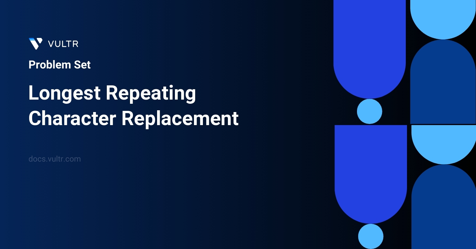 424. Longest Repeating Character Replacement - Solutions and Explanation | Vultr Docs