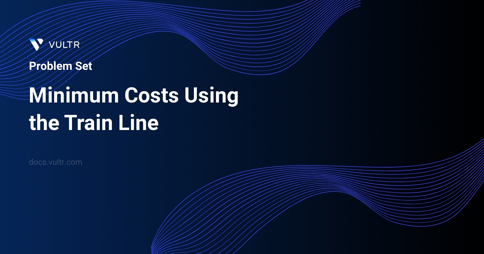 2361. Minimum Costs Using the Train Line - Solutions and Explanation | Vultr Docs