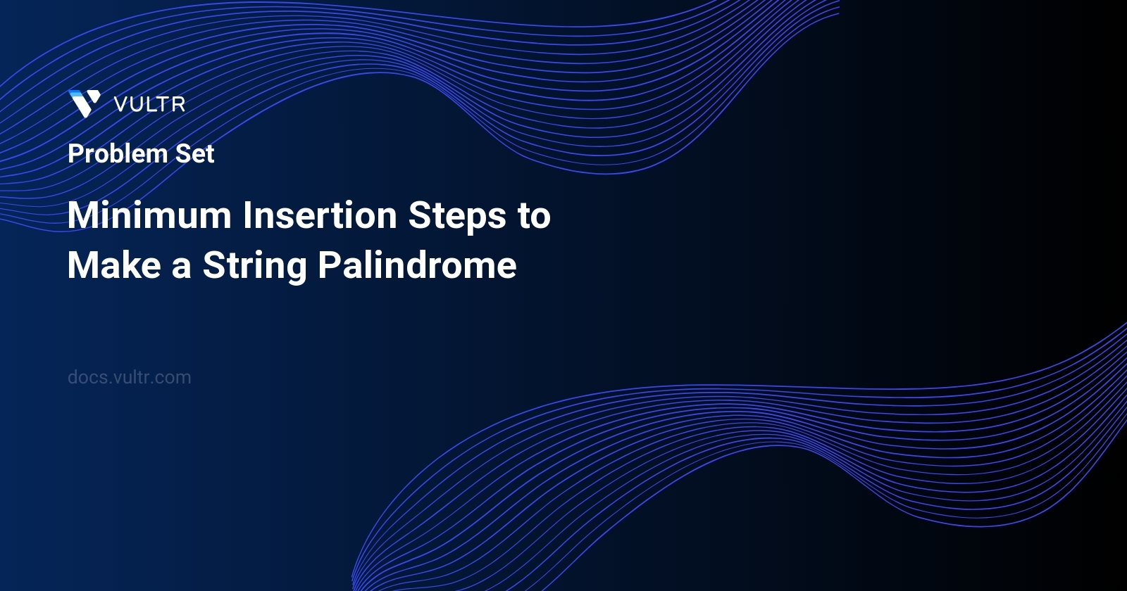 1312 Minimum Insertion Steps To Make A String Palindrome Solutions And Explanation Vultr Docs