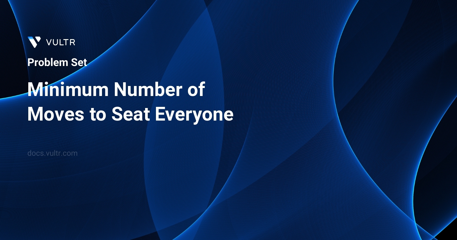 2037. Minimum Number of Moves to Seat Everyone - Solutions and Explanation | Vultr Docs