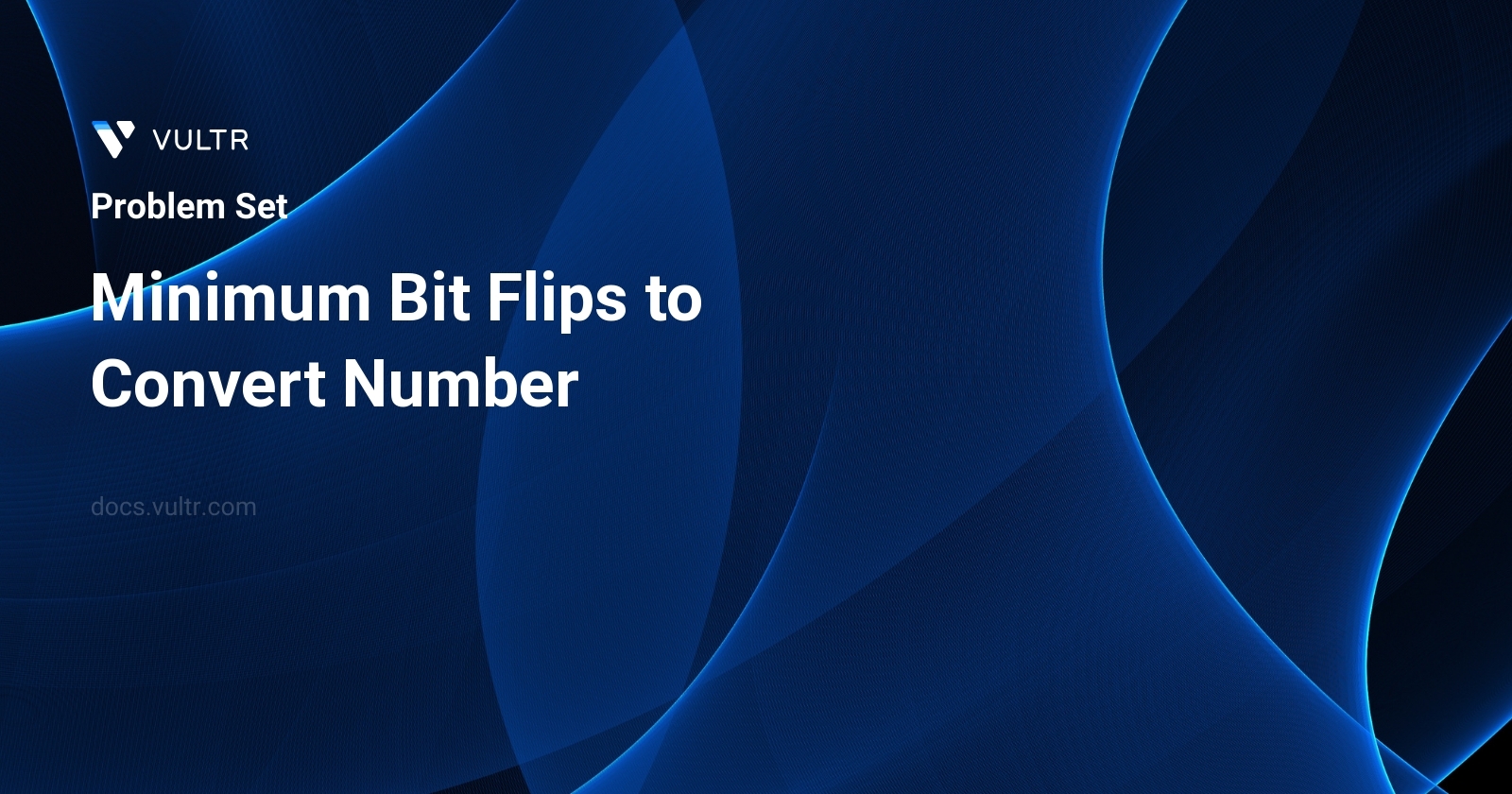 2220. Minimum Bit Flips to Convert Number - Solutions and Explanation | Vultr Docs