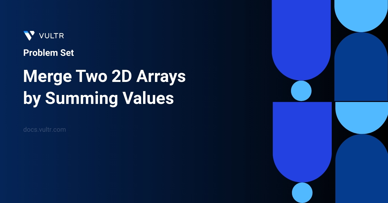 2570 Merge Two 2d Arrays By Summing Values Solutions And Explanation Vultr Docs