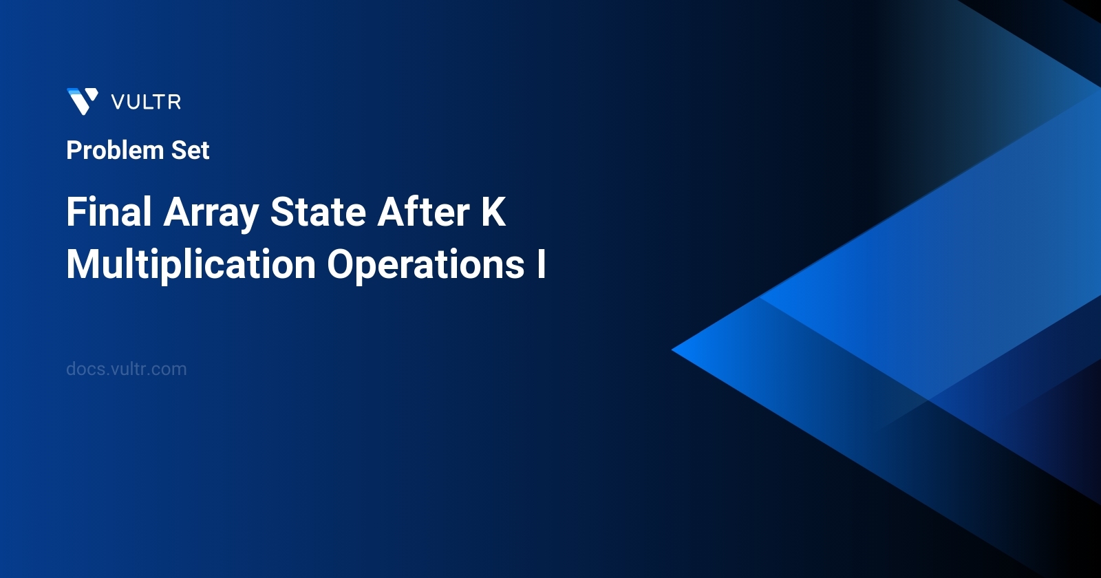 3264. Final Array State After K Multiplication Operations I - Solutions and Explanation | Vultr Docs