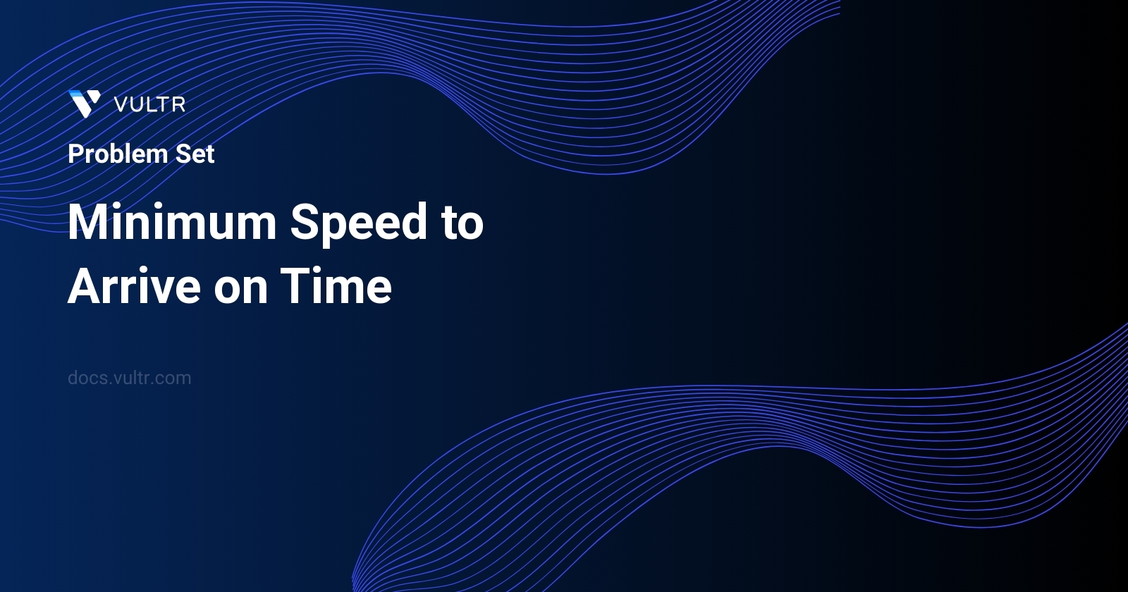 1870. Minimum Speed to Arrive on Time - Solutions and Explanation | Vultr Docs