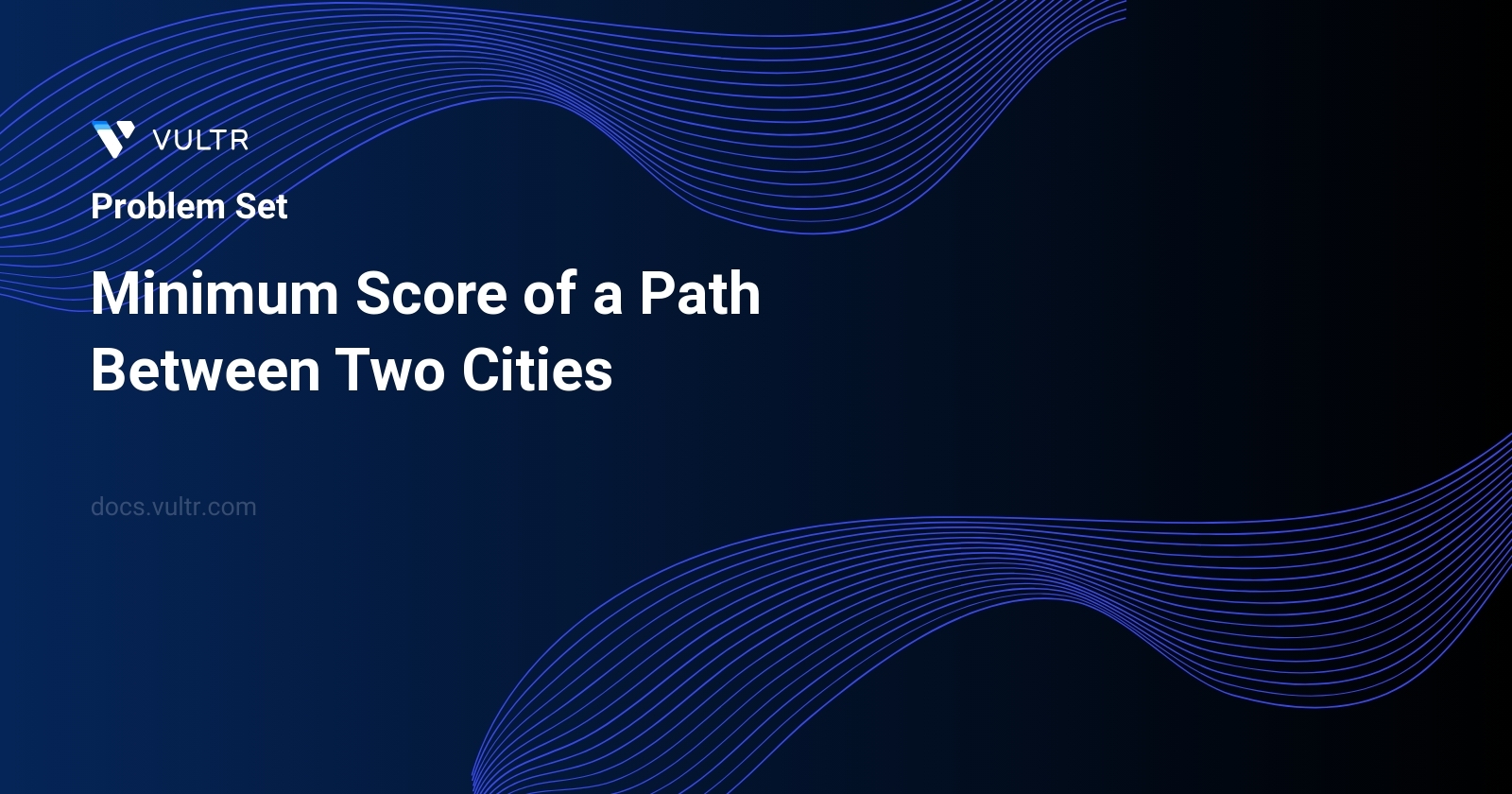 2492. Minimum Score of a Path Between Two Cities - Solutions and Explanation | Vultr Docs