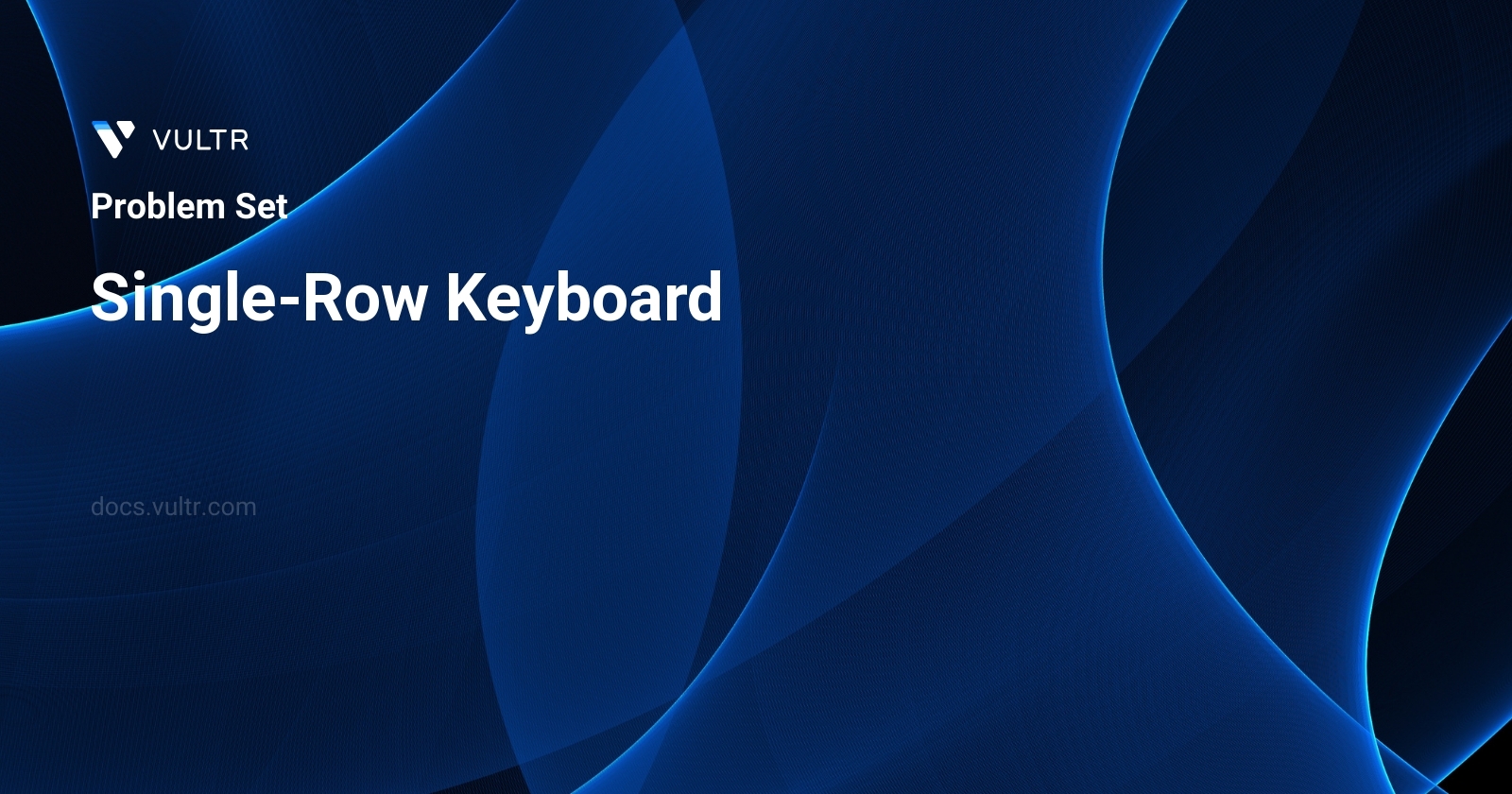 1165. Single-Row Keyboard - Solutions and Explanation | Vultr Docs