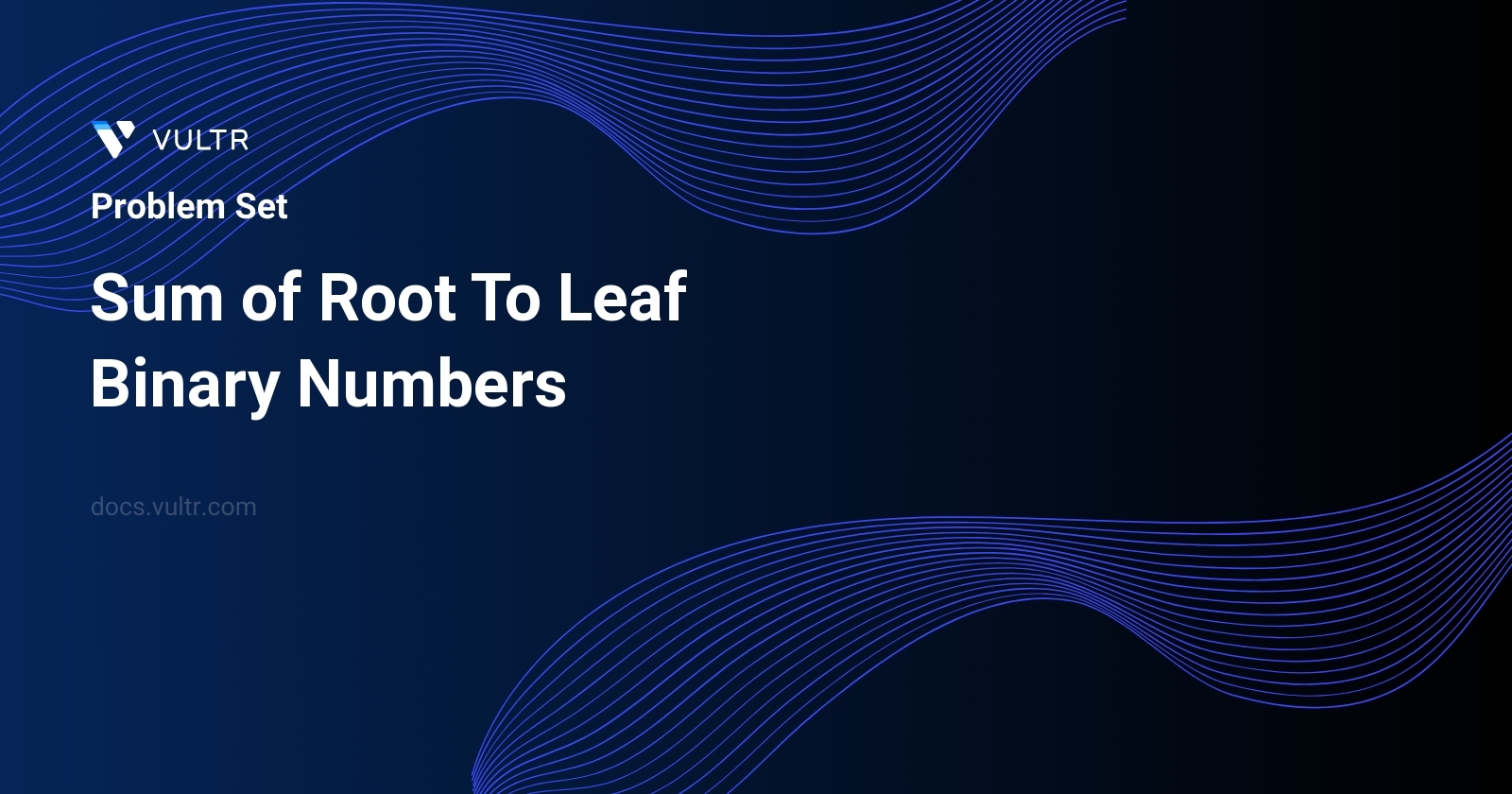 1022 Sum Of Root To Leaf Binary Numbers Solutions And Explanation Vultr Docs