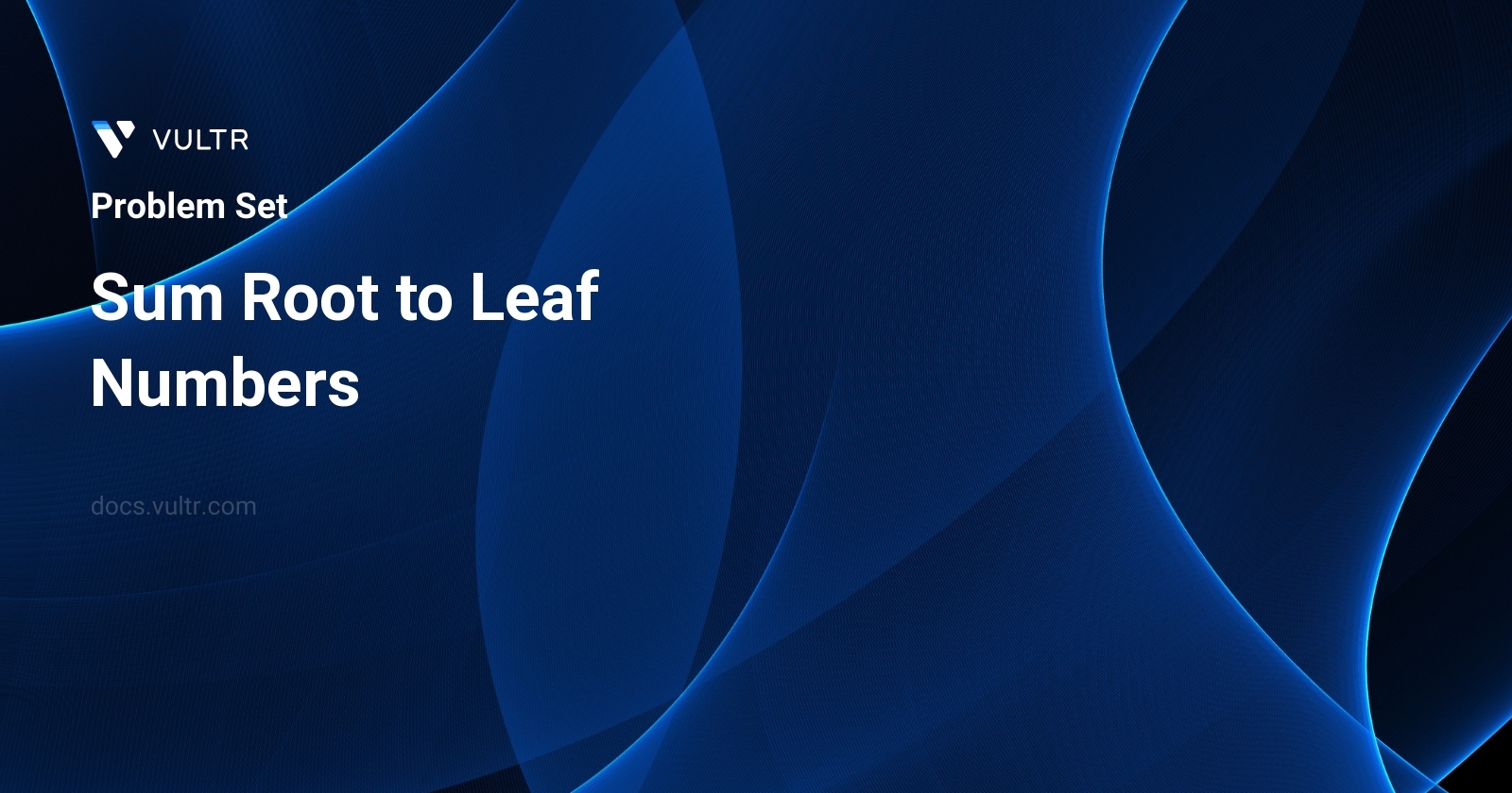 129. Sum Root to Leaf Numbers - Solutions and Explanation | Vultr Docs