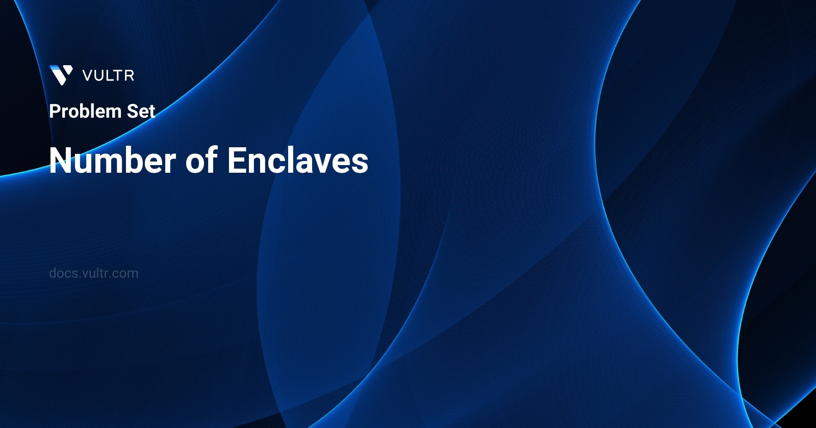 1020. Number of Enclaves - Solutions and Explanation | Vultr Docs