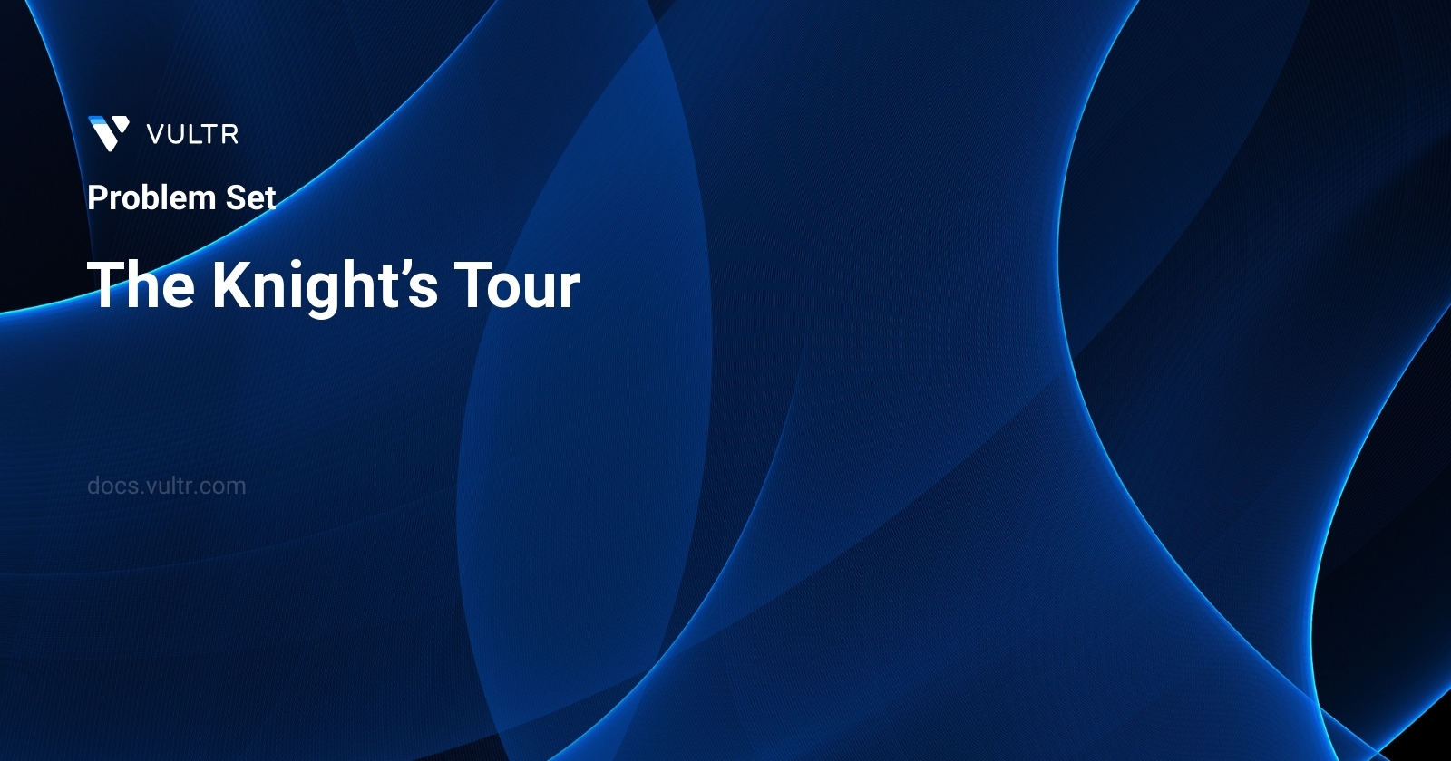 2664. The Knight’s Tour - Solutions and Explanation | Vultr Docs