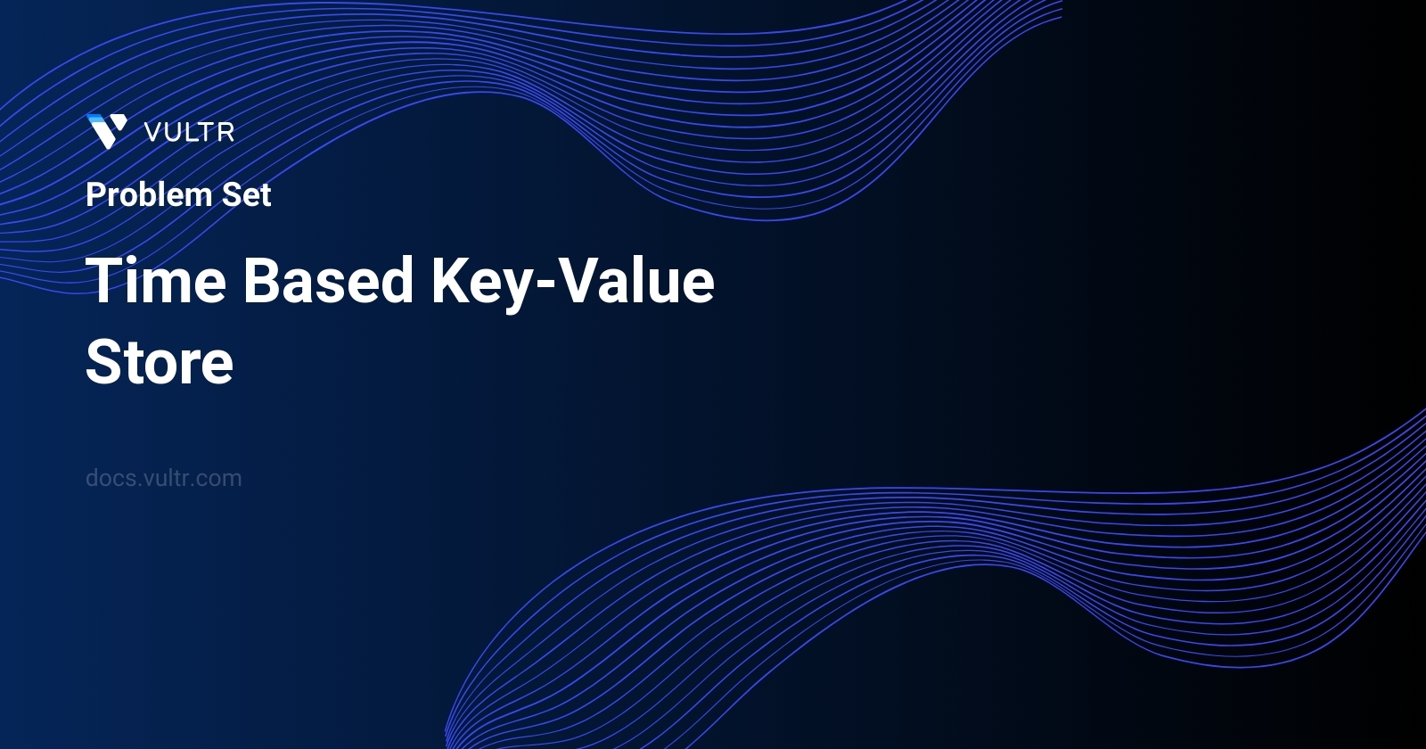 981. Time Based Key-Value Store - Solutions and Explanation | Vultr Docs