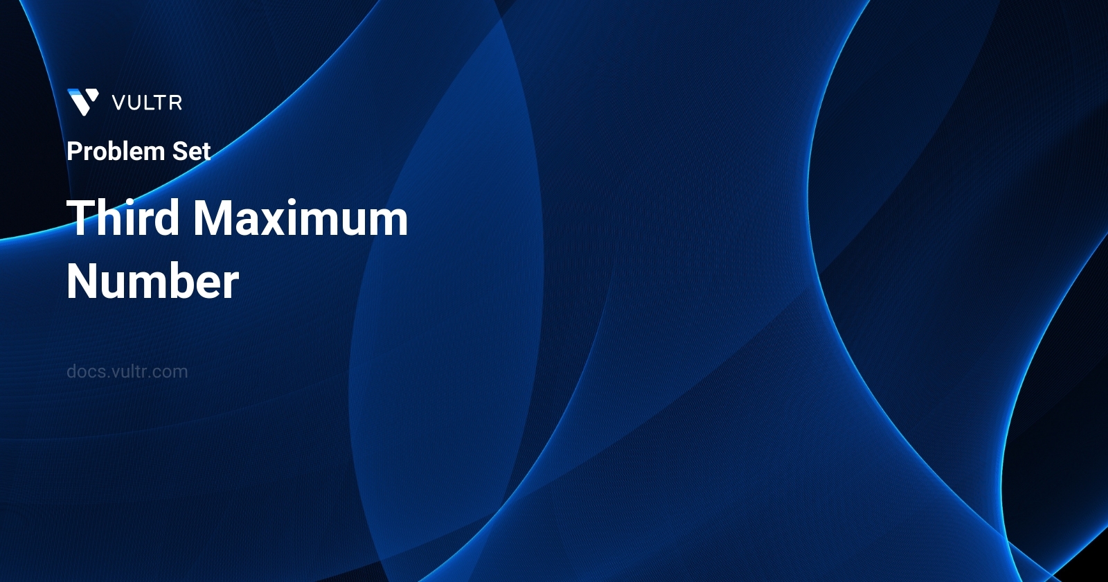 414. Third Maximum Number - Solutions and Explanation | Vultr Docs