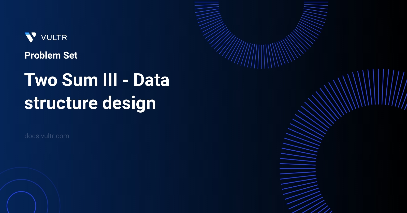 170. Two Sum III - Data structure design - Solutions and Explanation | Vultr Docs