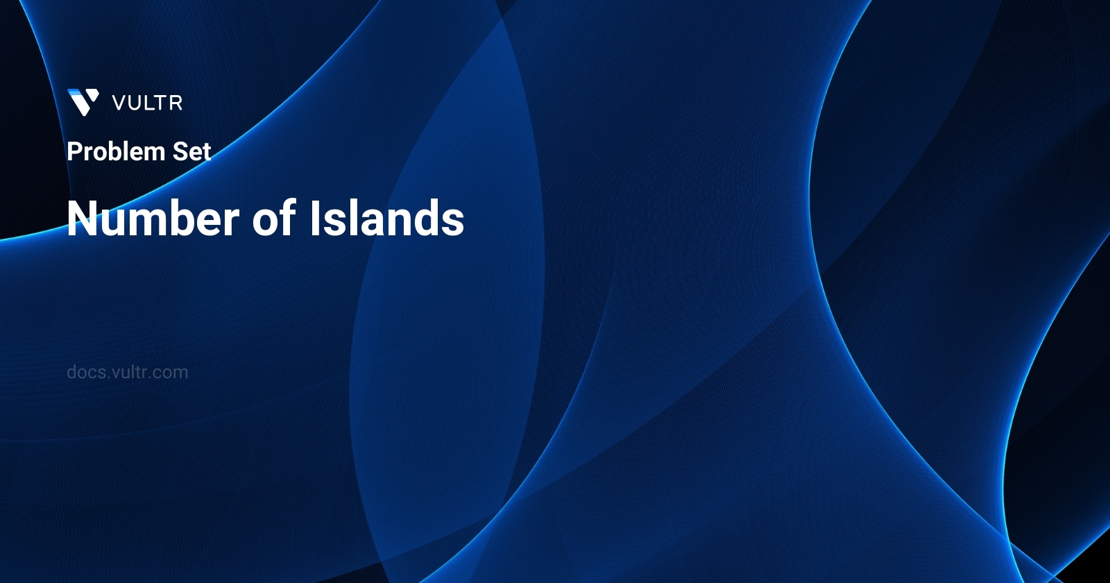 200. Number of Islands - Solutions and Explanation | Vultr Docs