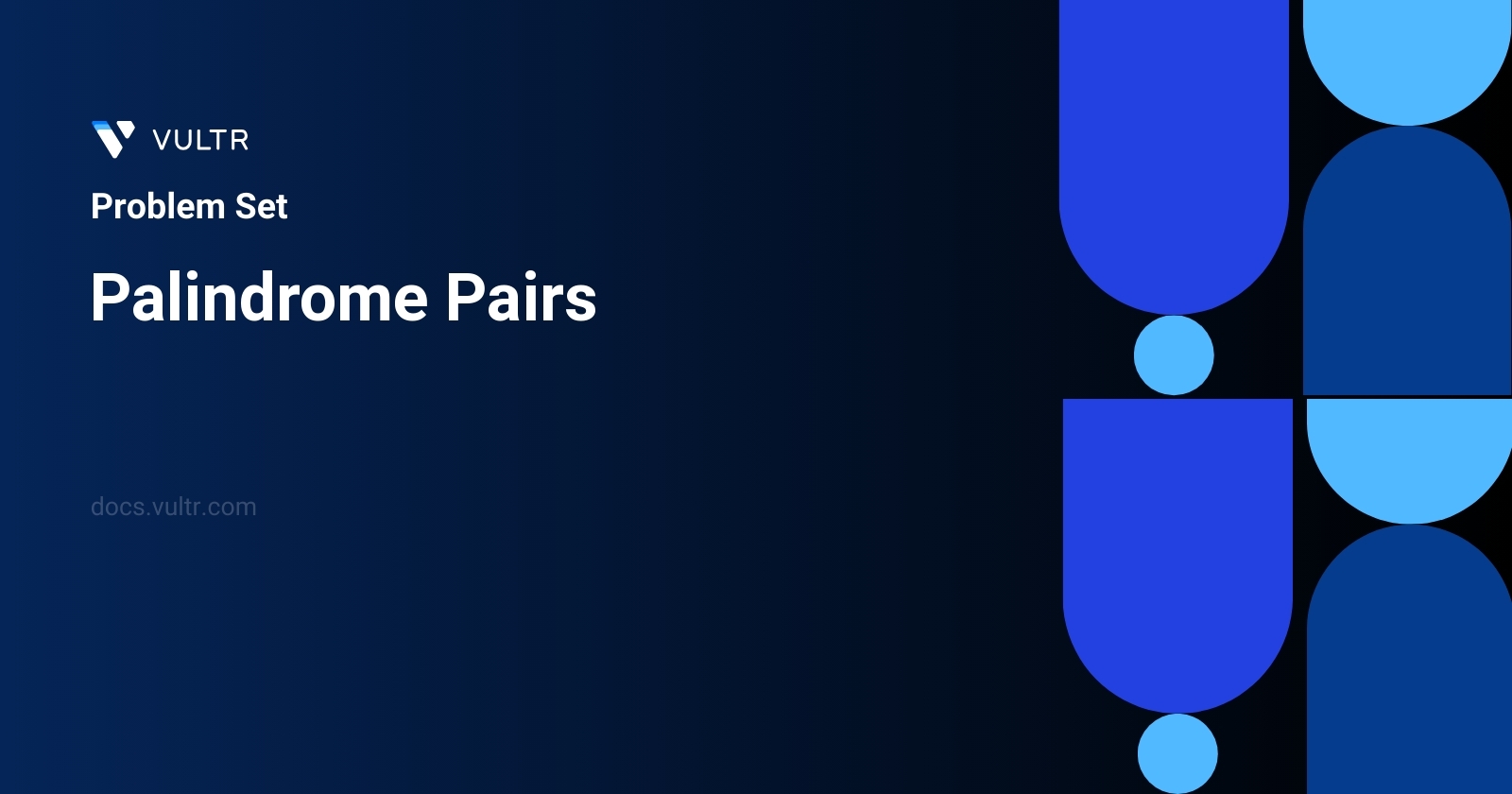 336. Palindrome Pairs - Solutions and Explanation | Vultr Docs