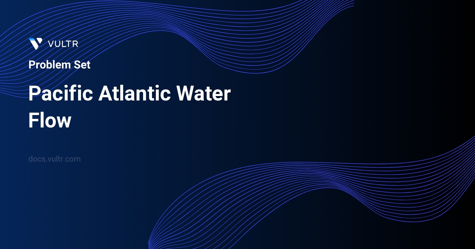 417. Pacific Atlantic Water Flow - Solutions and Explanation | Vultr Docs