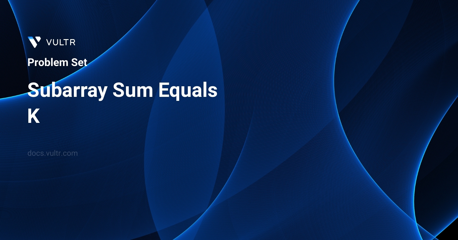 560 Subarray Sum Equals K Solutions And Explanation Vultr Docs