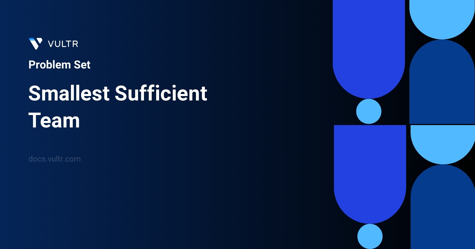 1125. Smallest Sufficient Team - Solutions and Explanation | Vultr Docs